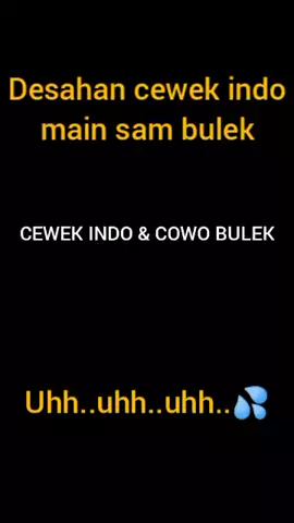 Desahan cewek indo main sama bulek 💦 Part-2 #desahan #asmr #desahancewek