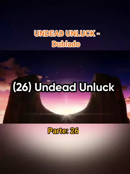 Undead Unluck - Dublado